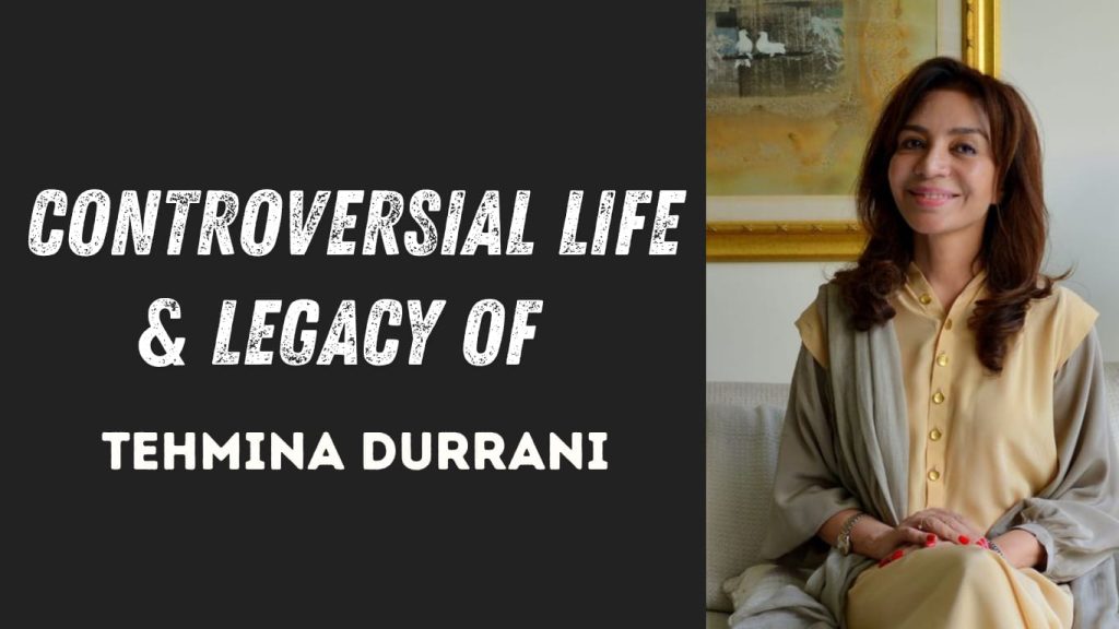 Controversial life of Tehmina Durrani by Ghania Zahid.